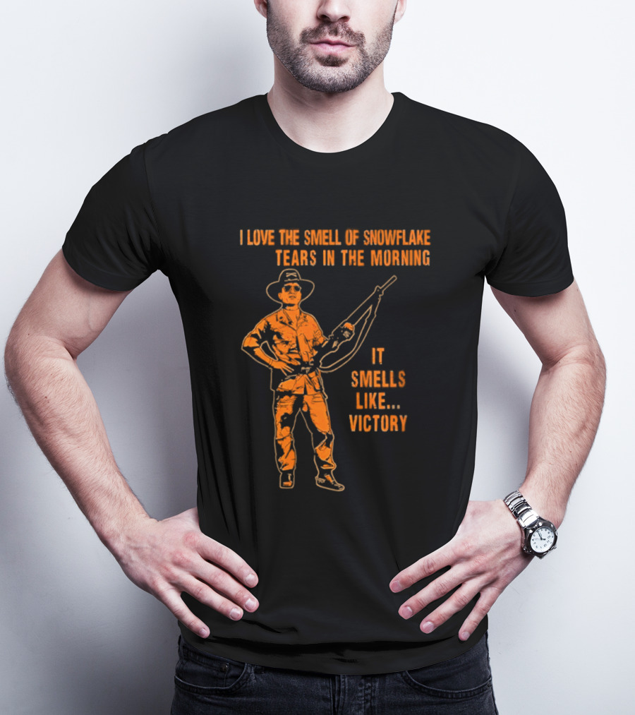 I Love The Smell Of Snowflake Tears In The Morning It Smells Like Victory T-Shirt