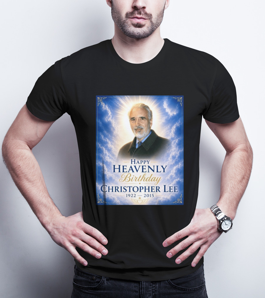 Happy Heavenly Birthday Christopher Lee 1922 2015 T-Shirt