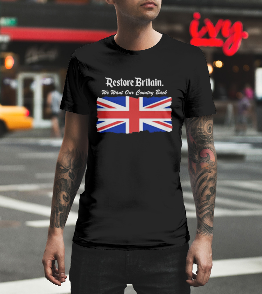 Patriotic Restore Britain We Want Our Country Back Union Jack T-Shirt
