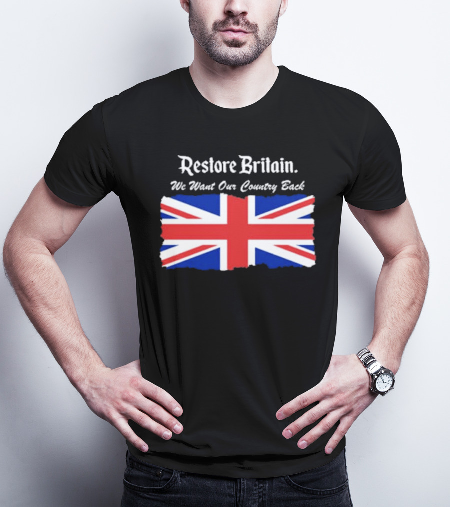 Patriotic Restore Britain We Want Our Country Back Union Jack T-Shirt