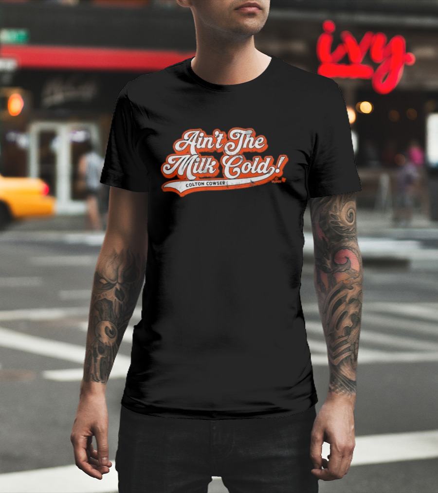 Colton Cowser Ain't The Milk Cold Vintage Lettering T-Shirt