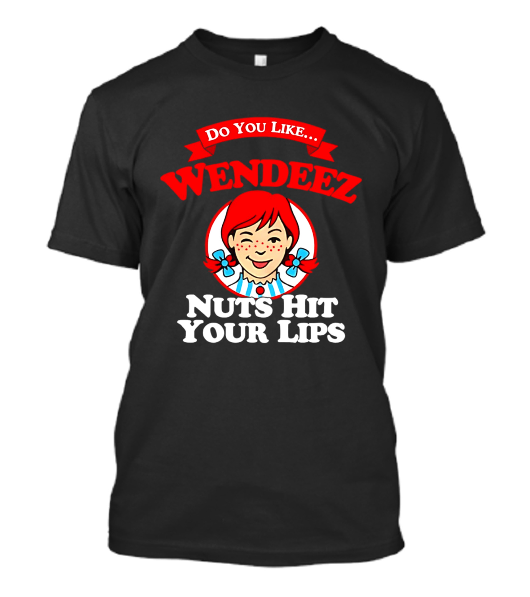Do You Like Wendeez Nuts Hit Your Lips Retro Humor T-Shirt