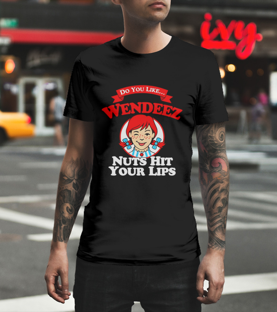Do You Like Wendeez Nuts Hit Your Lips Retro Humor T-Shirt