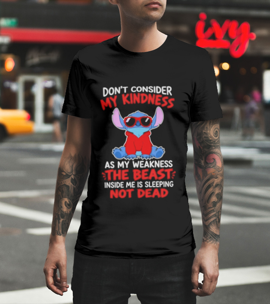 Don't Consider My Kindness As My Weakness The Beast Inside Me Is Sleeping Not Dead T-Shirt