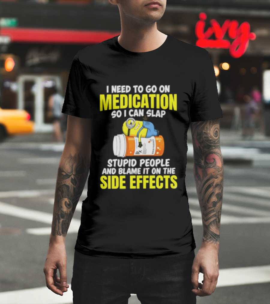 Minion Medication Humor Slap Stupid People Side Effects T-Shirt