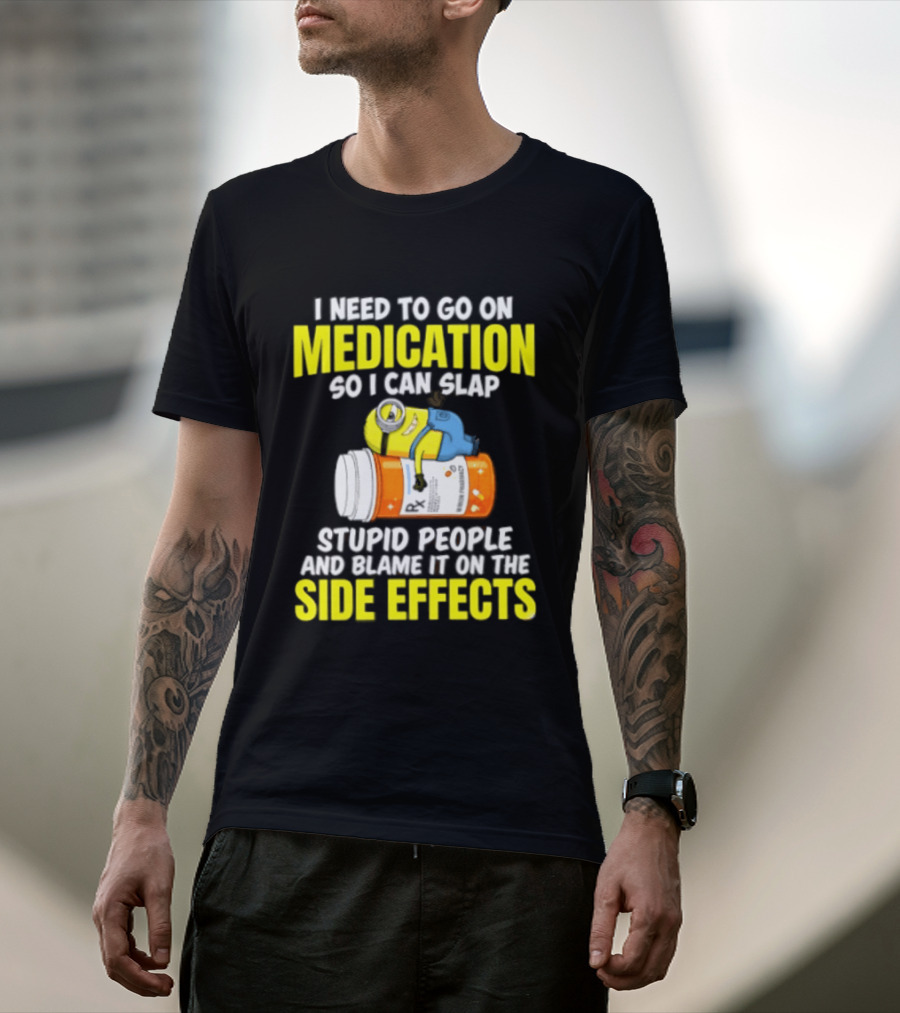 Minion Medication Humor Slap Stupid People Side Effects T-Shirt