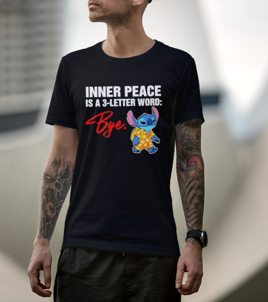 Stitch Inner Peace Is A 3 Letter Word Bye T-Shirt