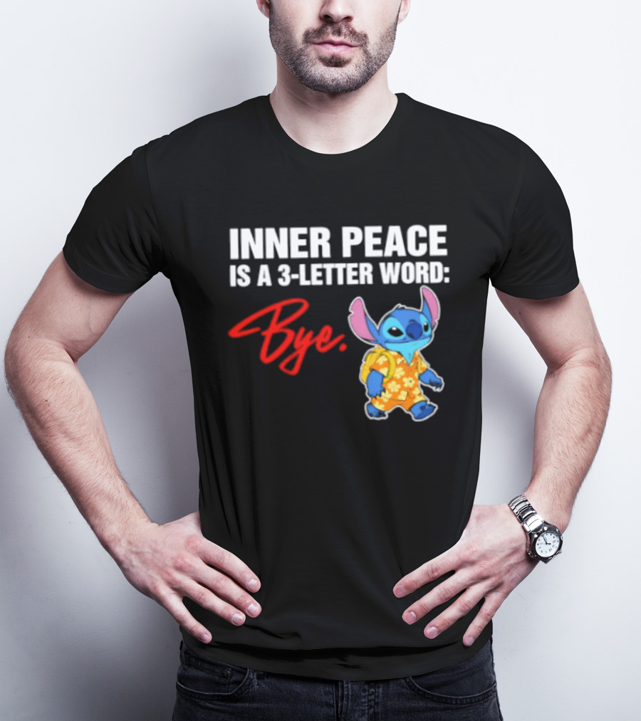 Stitch Inner Peace Is A 3 Letter Word Bye T-Shirt