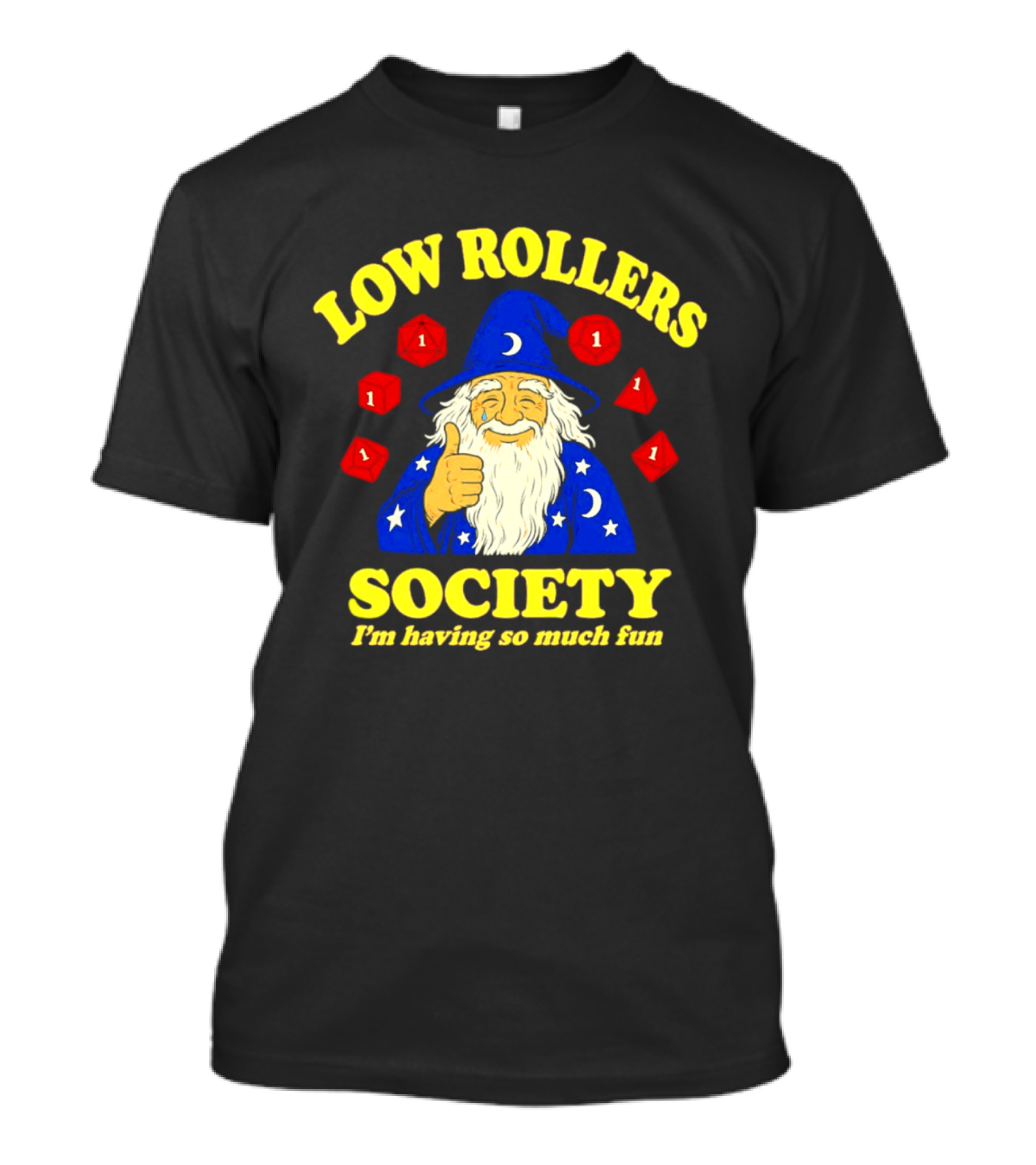 Low Rollers Society Wizard I'm Having So Much Fun 1 Dice T-Shirt