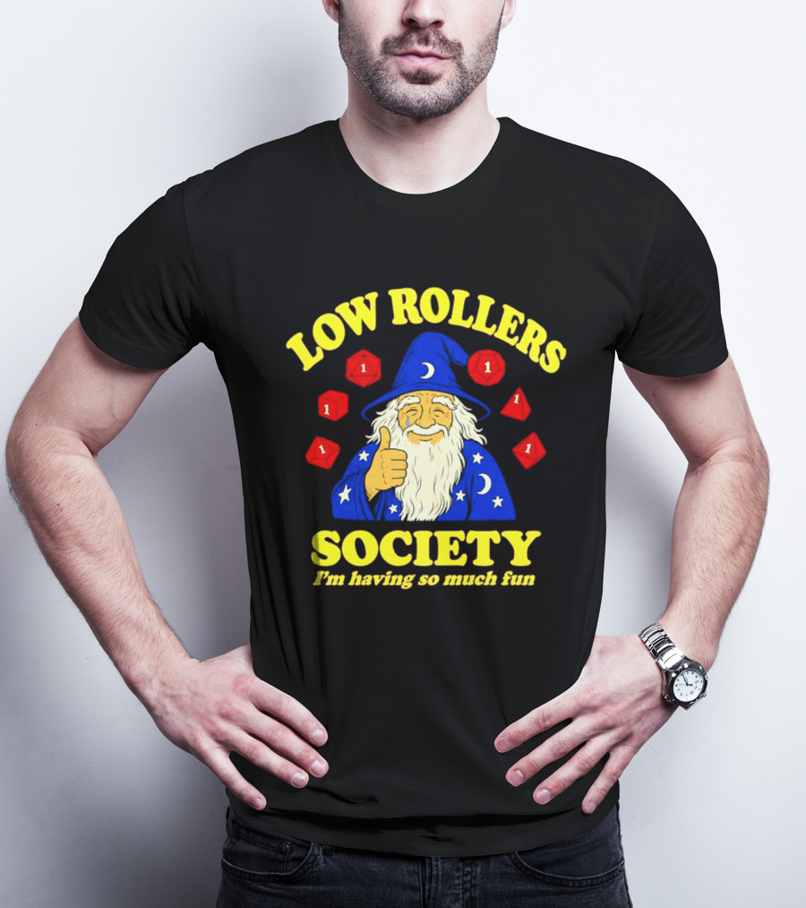Low Rollers Society Wizard I'm Having So Much Fun 1 Dice T-Shirt