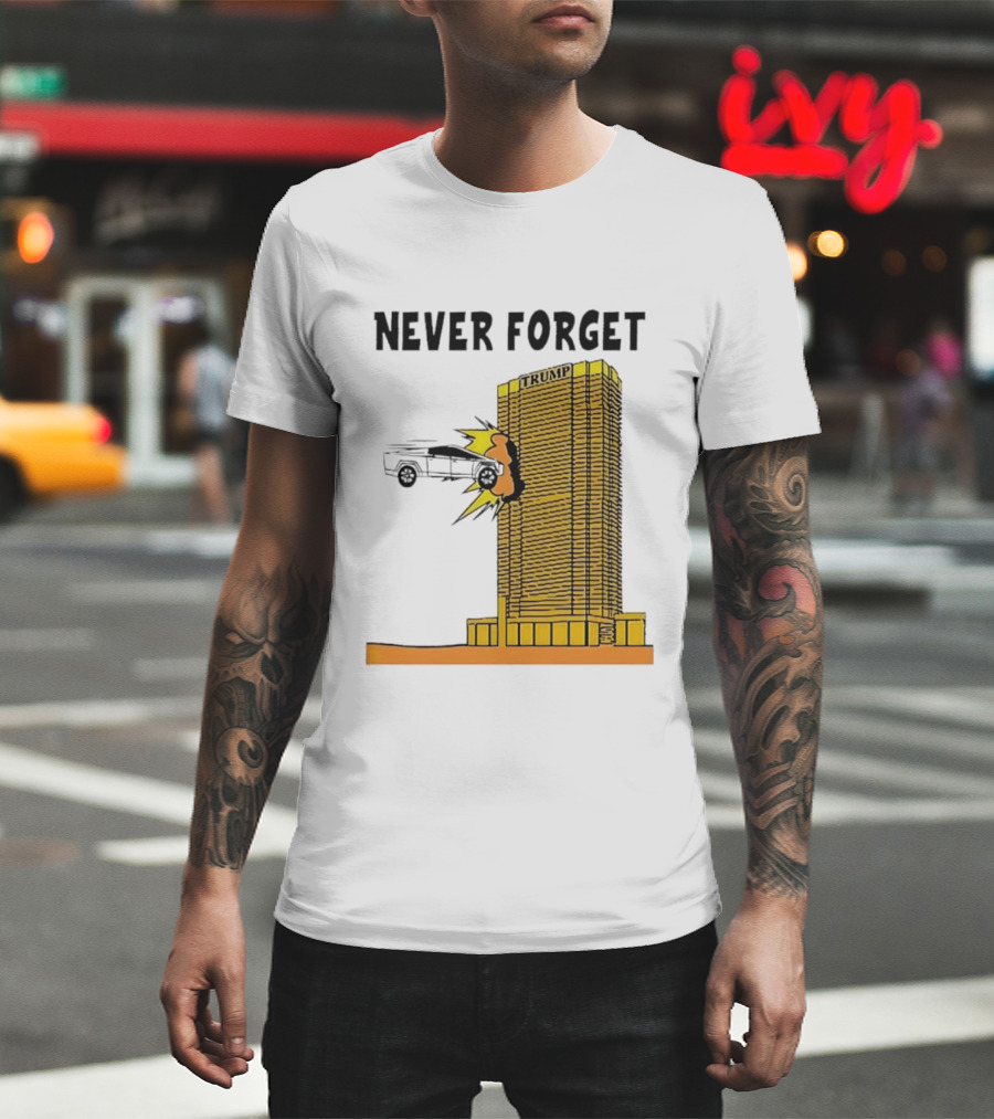Never Forget Trump Tower Tesla Crash T-Shirt