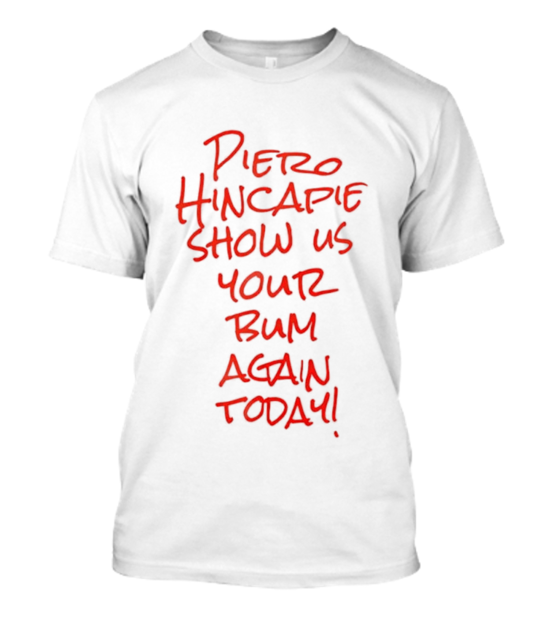 Piero Hincapie Show Us Your Bum Again Today Bayer Leverkusen Bundesliga T-Shirt