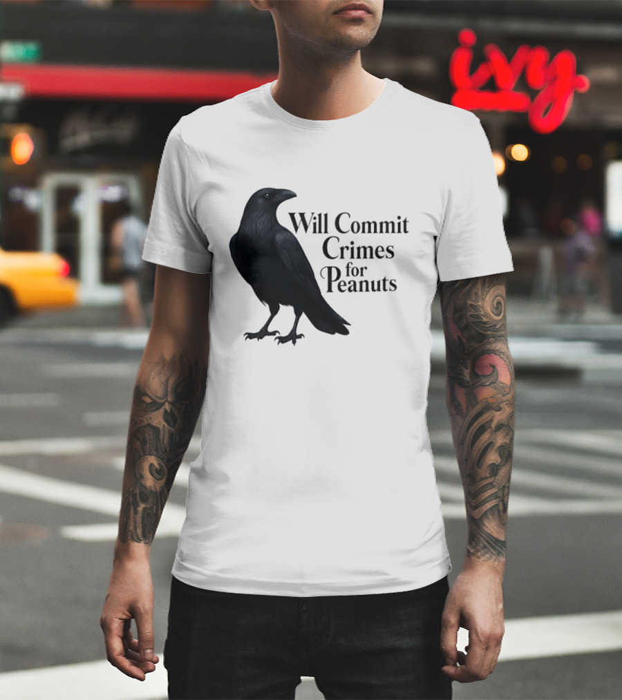 Will Commit Crimes For Peanuts Black Crow Raven T-Shirt