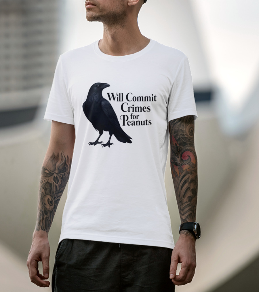 Will Commit Crimes For Peanuts Black Crow Raven T-Shirt