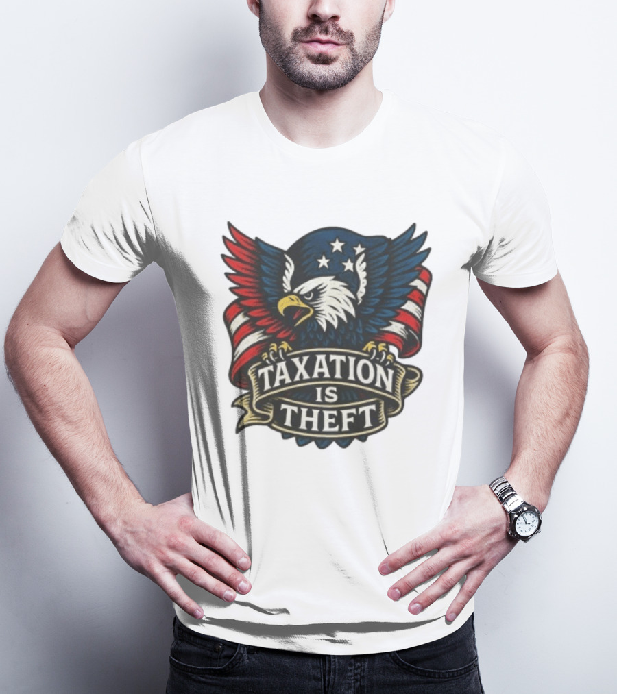 American Eagle Taxation Is Theft Rebellion Protest T-Shirt