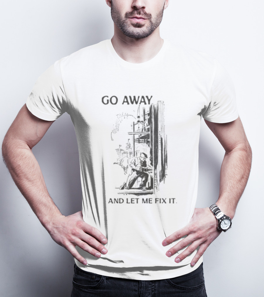 Go Away And Let Me Fix It Vintage Mechanical Gears T-Shirt