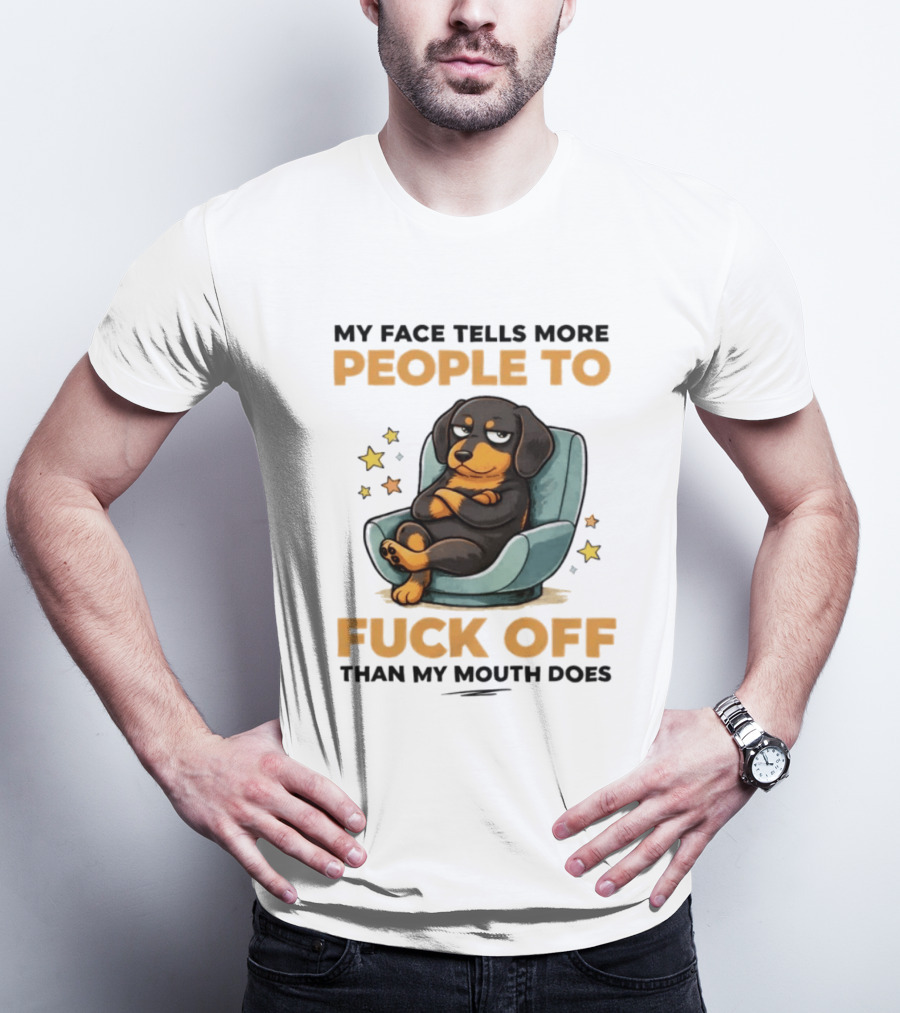 My Face Tells More People To Fuck Off Than My Mouth Does Dog Reclined Stars T-Shirt