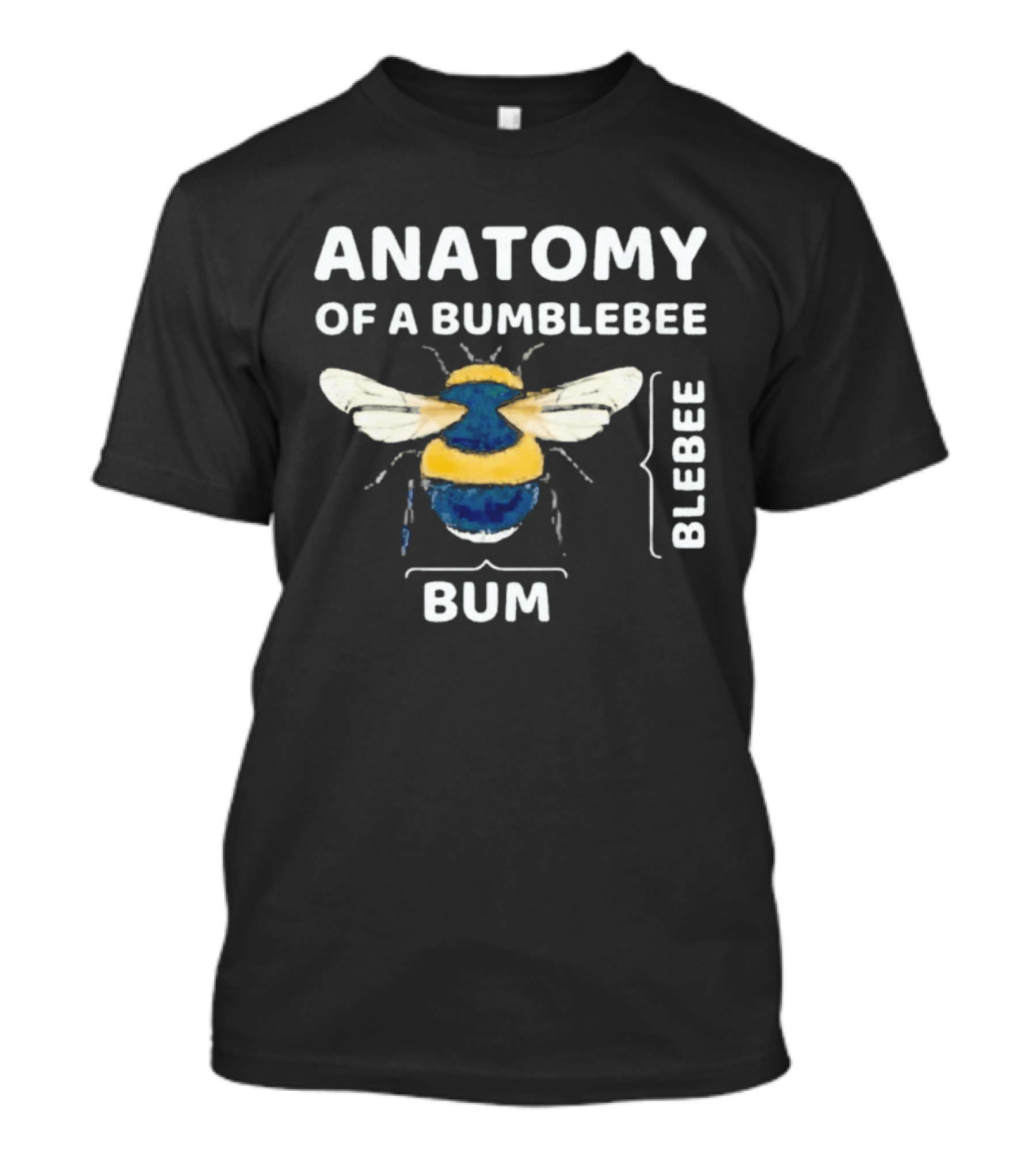 Anatomy Of A Bumblebee Bum Blebee Humor T-Shirt