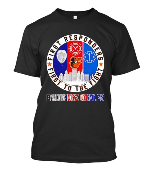First Responders First To The Fight Baltimore Orioles Police Fire Medical Skyline Iconics T-Shirt