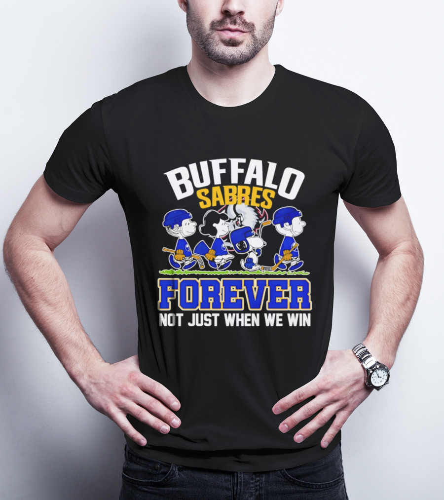 Buffalo Sabres Forever Peanuts Hockey Fans Not Just When We Win T-Shirt