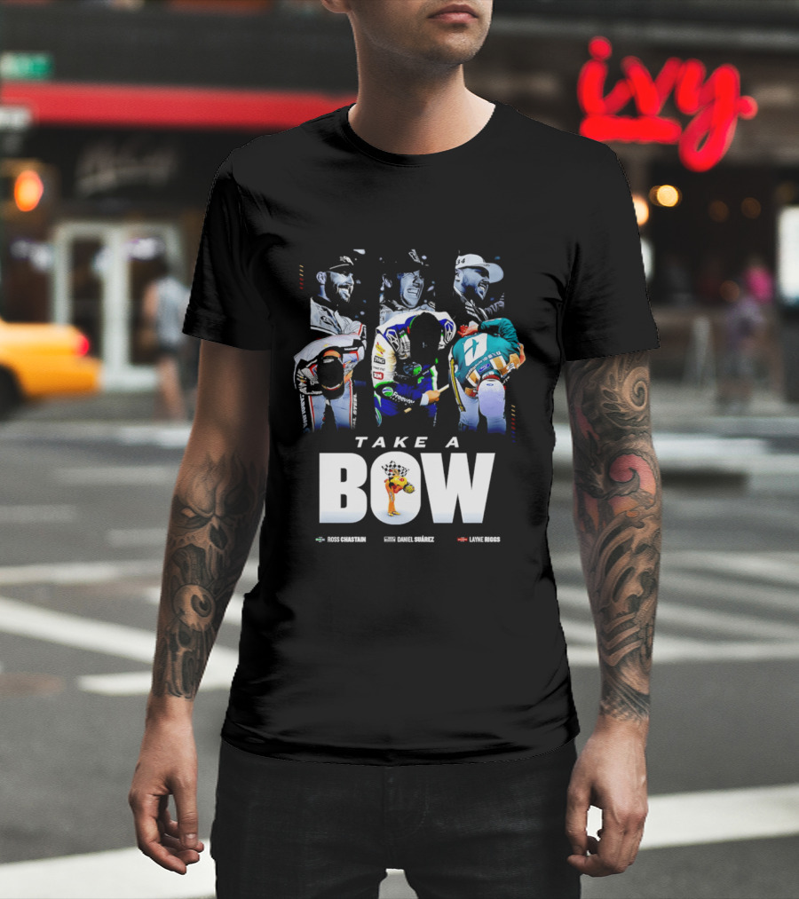 Take A Bow Ross Chastain Daniel Suarez Layne Riggs Nascar T-Shirt