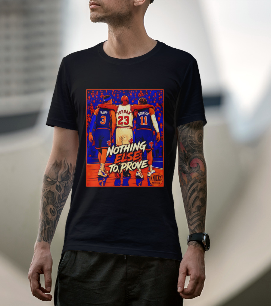NY Knicks Hart Jordan Brunson Nothing Else To Prove T-Shirt
