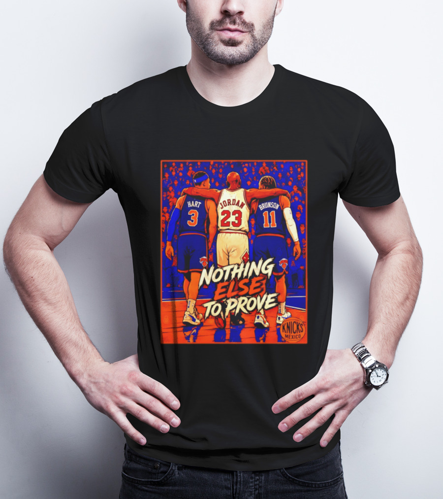 NY Knicks Hart Jordan Brunson Nothing Else To Prove T-Shirt
