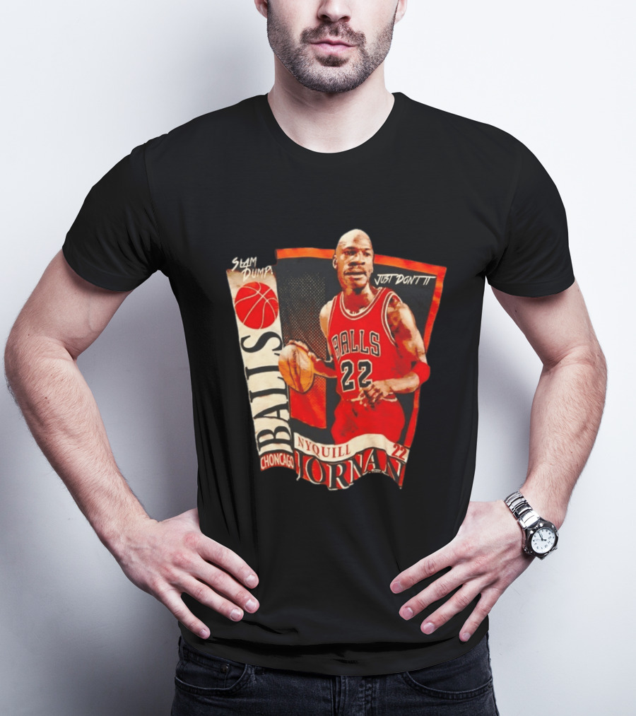 Slam Dump NyQuill Jornan Choncago Balls Just Don't It 22 T-Shirt