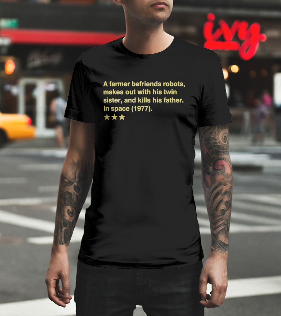 A Farmer Befriends Robots Makes Out With Twin Sister Kills Father In Space 1977 Two Star Review T-Shirt