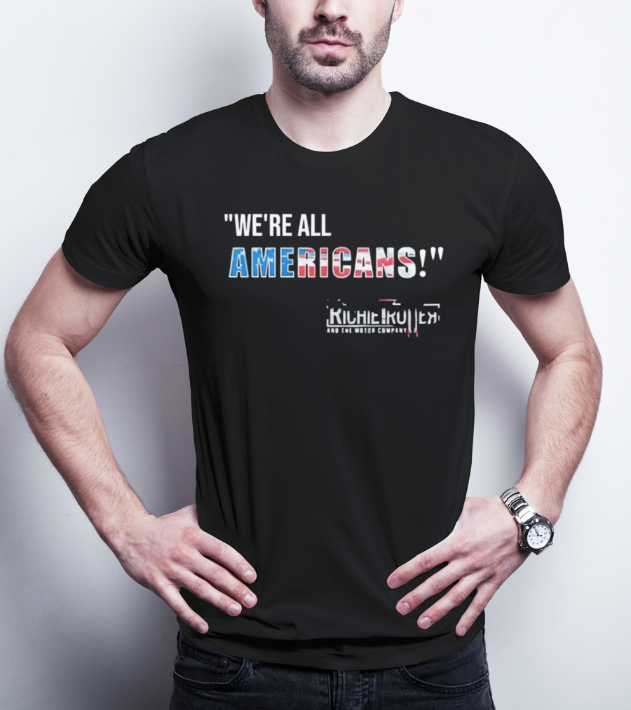 Richie Trotter And The Motor Company We're All Americans Patriotic T-Shirt