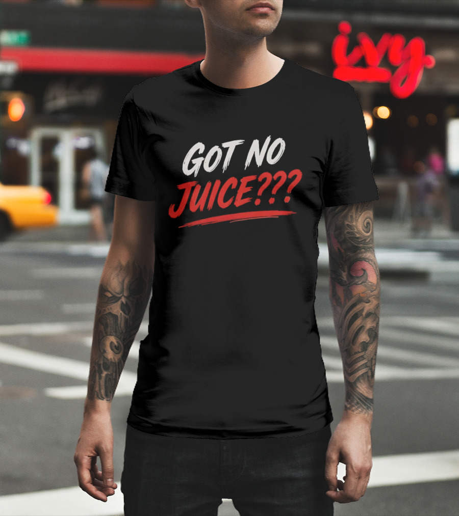 Basketball Player Got No Juice Got No Juice??? T-Shirt