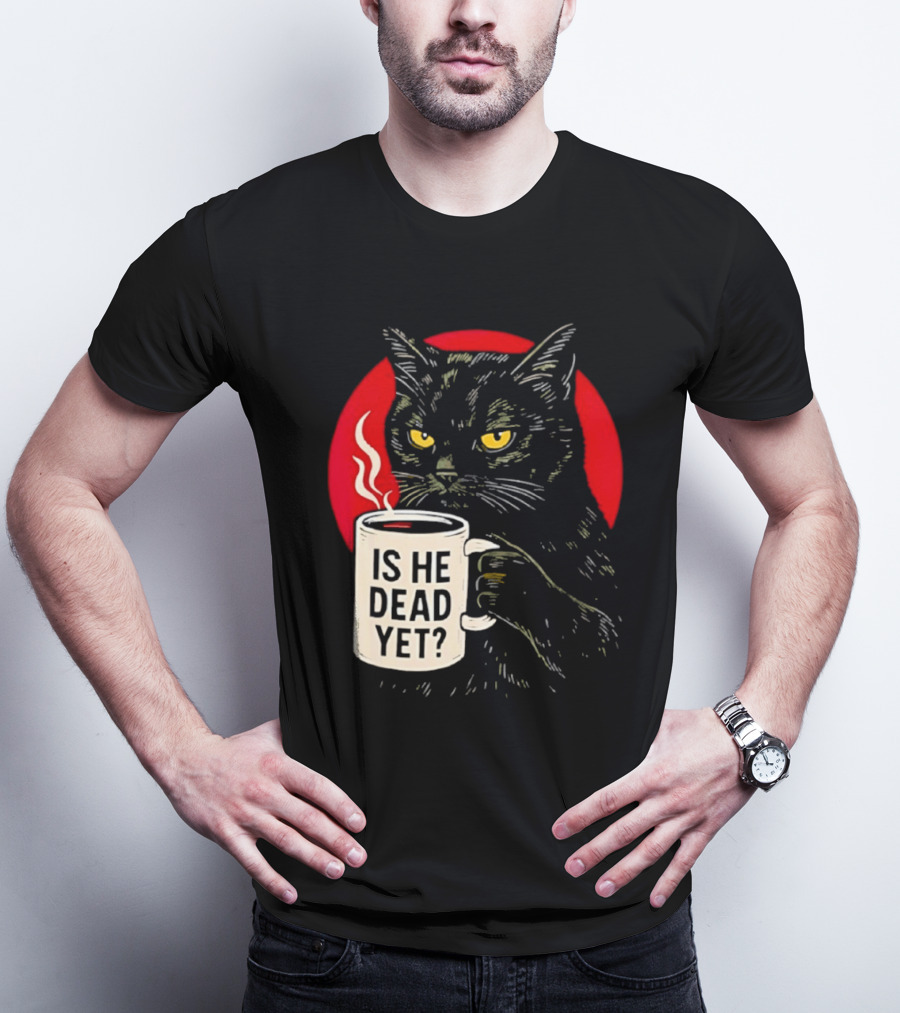 Grumpy Feline Black Cat Coffee Is He Dead Yet T-Shirt