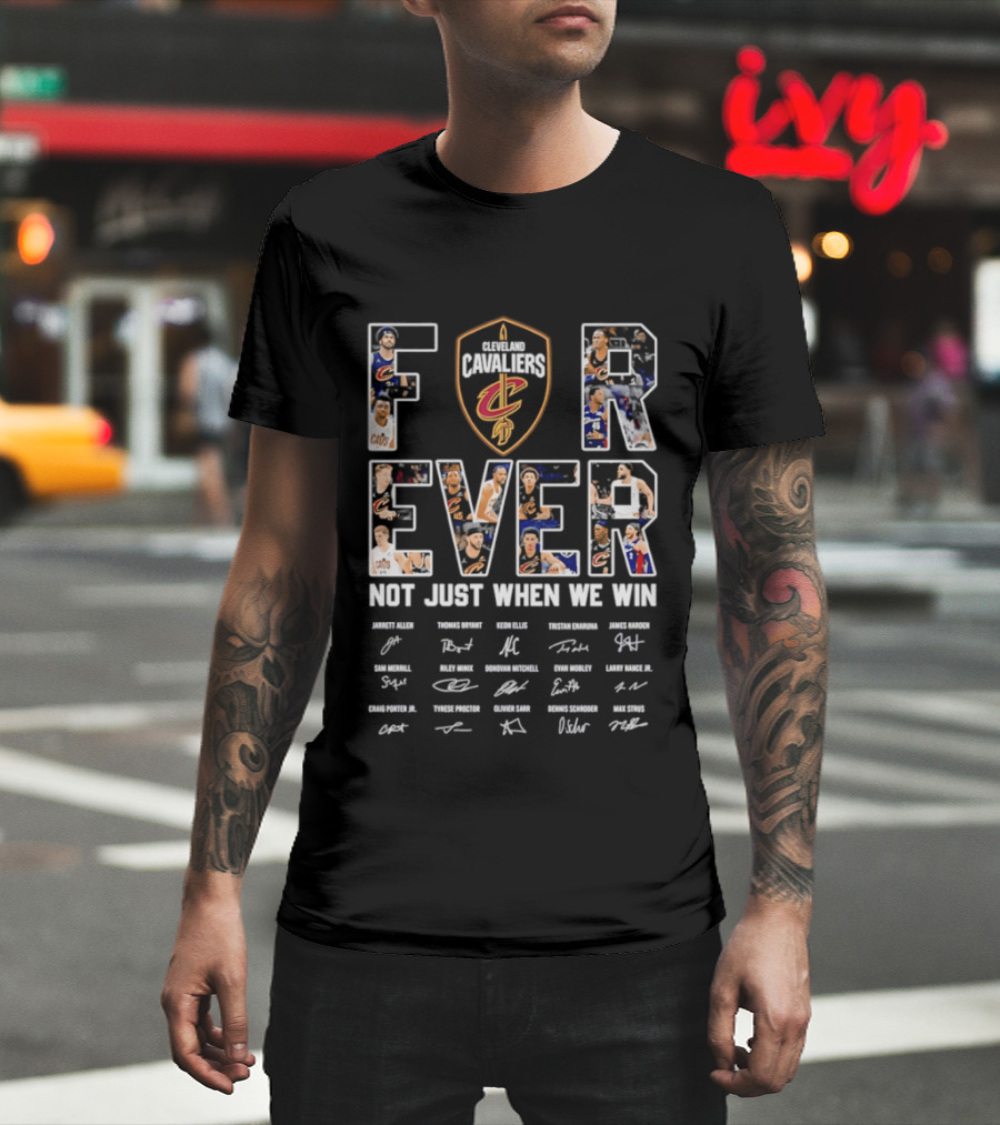 Cleveland Cavaliers Forever Not Just When We Win With Player Signatures T-Shirt