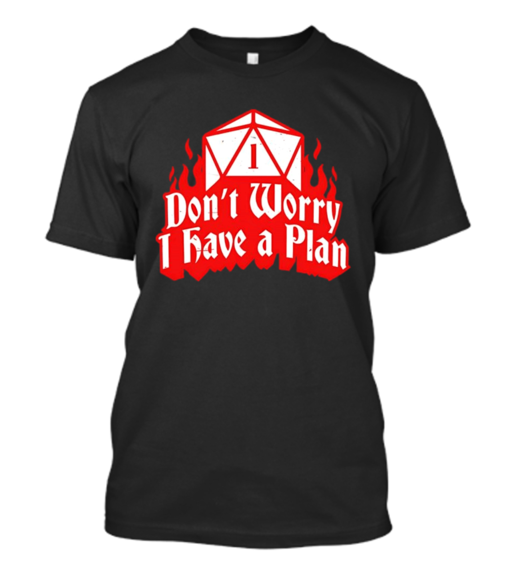 Dungeons Dragons Dice Design Don't Worry I Have A Plan T-Shirt