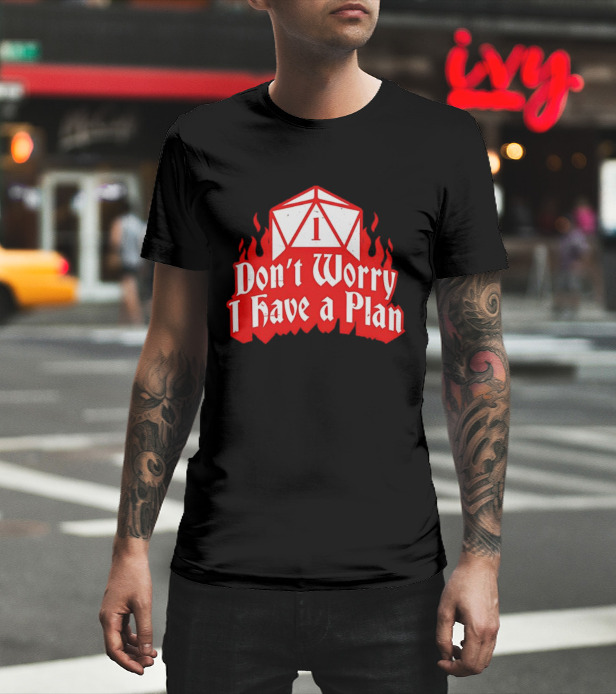 Dungeons Dragons Dice Design Don't Worry I Have A Plan T-Shirt