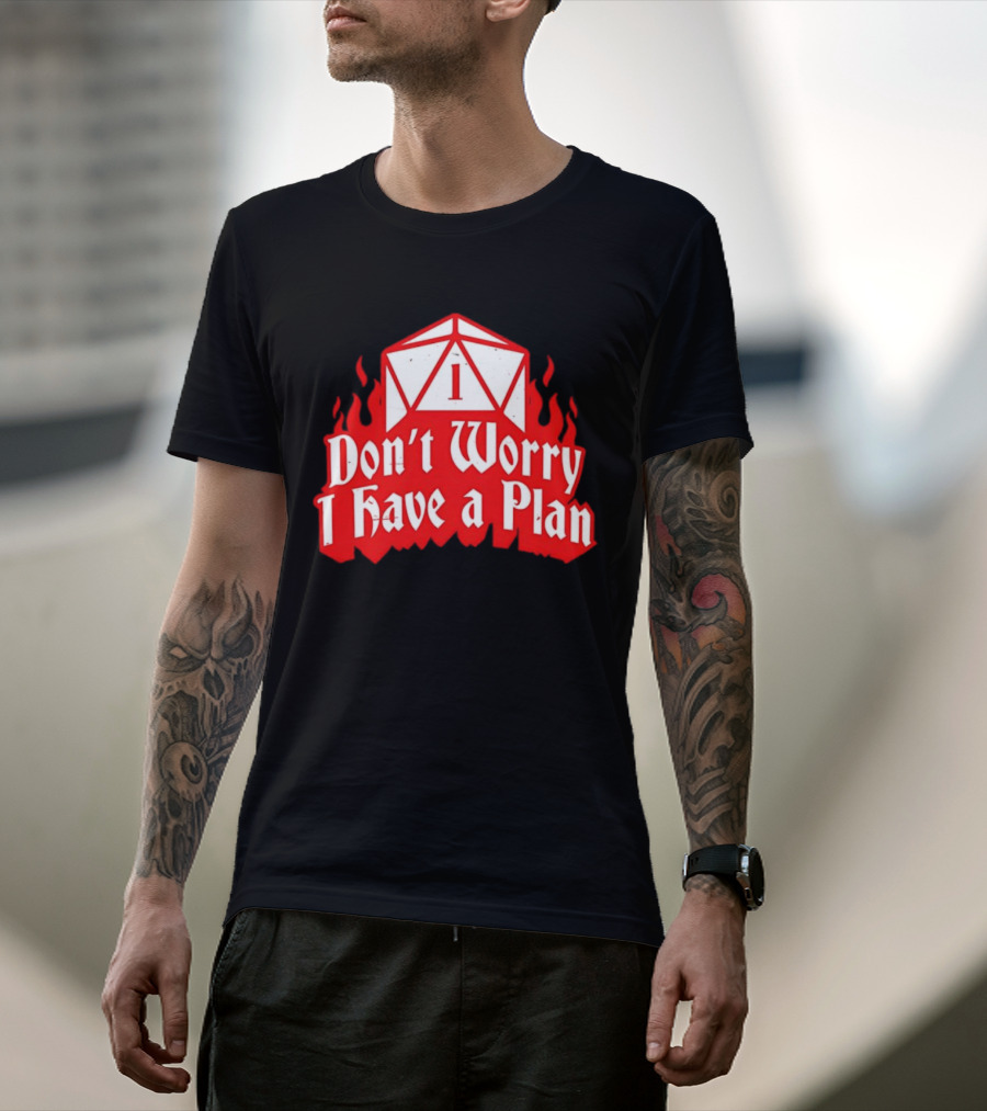 Dungeons Dragons Dice Design Don't Worry I Have A Plan T-Shirt