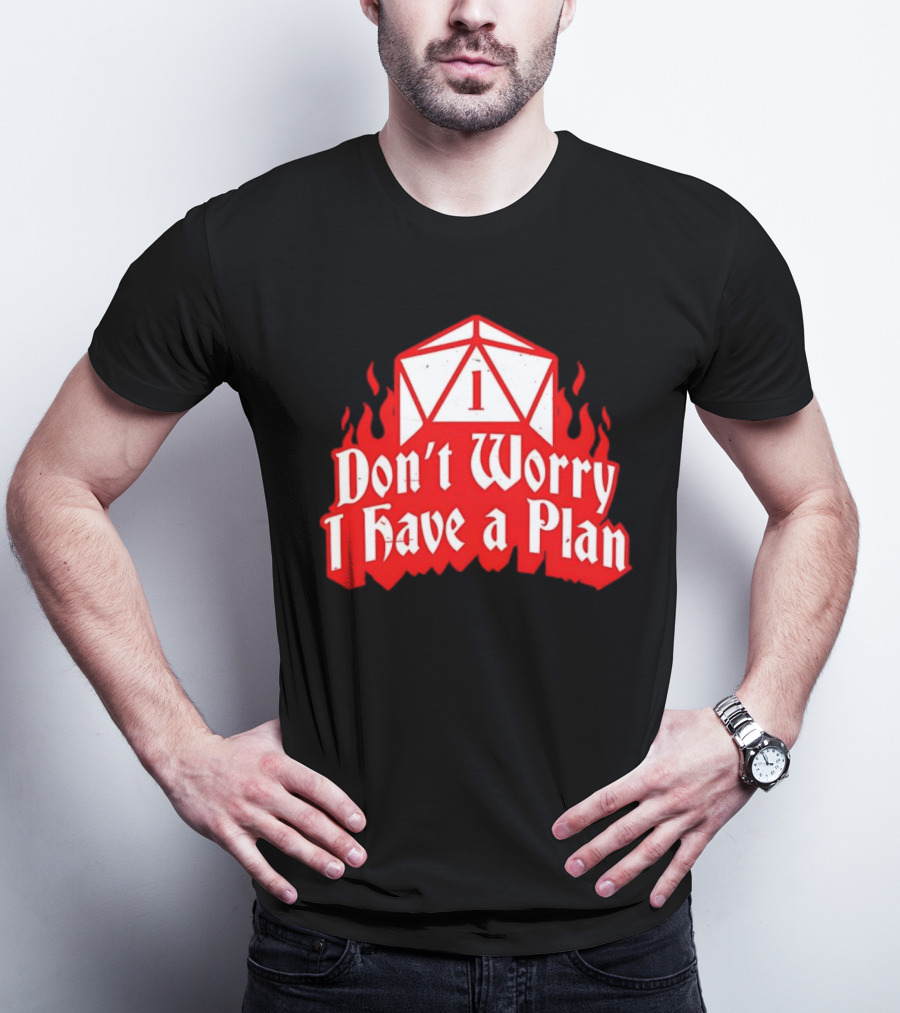 Dungeons Dragons Dice Design Don't Worry I Have A Plan T-Shirt