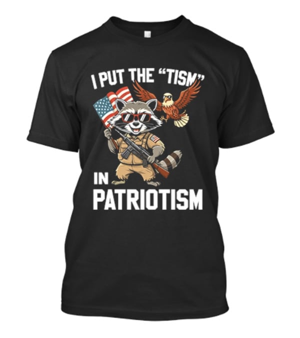 I Put The Tism In Patriotism Raccoon Bald Eagle American Flag Sunglasses T-Shirt