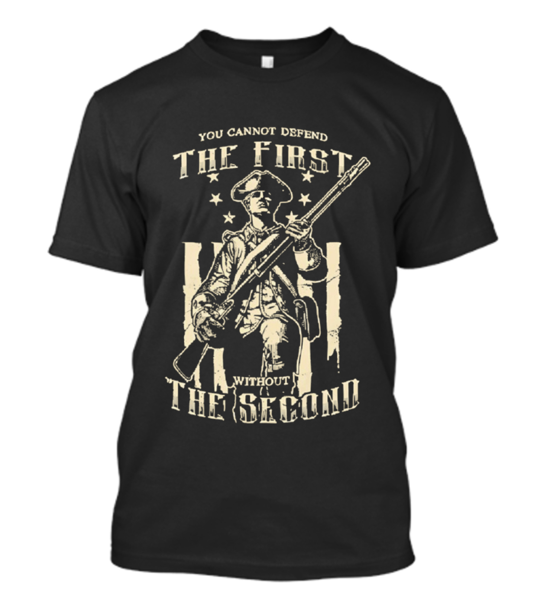 Minuteman Musket You Cannot Defend The First Without The Second Patriot T-Shirt