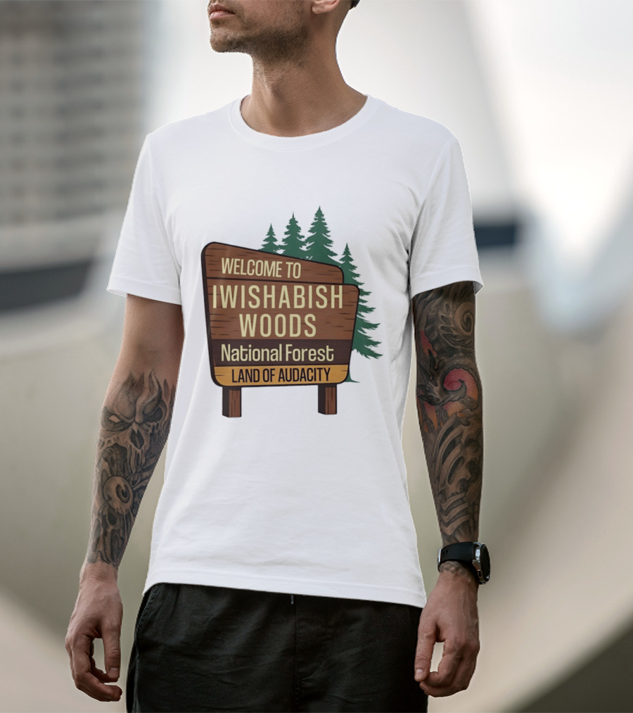 Welcome To Iwishabish Woods National Forest Land Of Audacity Basketball T-Shirt