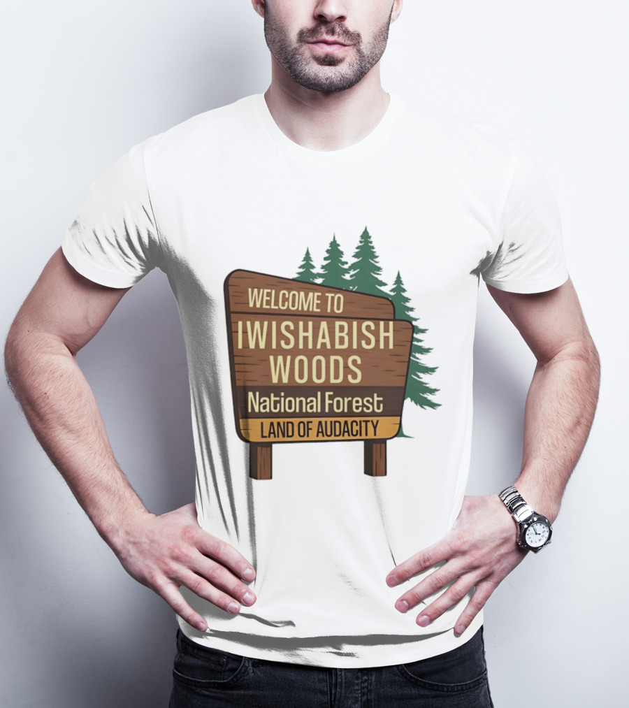Welcome To Iwishabish Woods National Forest Land Of Audacity Basketball T-Shirt