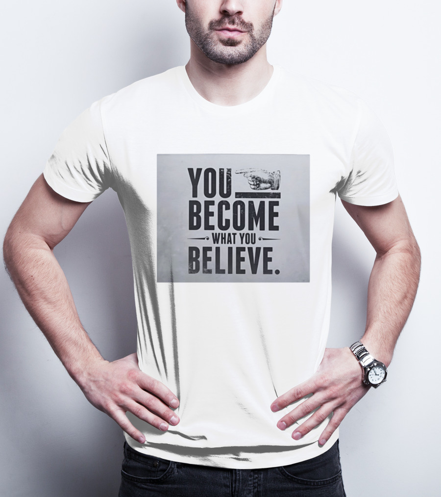 You Become What You Believe Motivational Pointing Hand T-Shirt