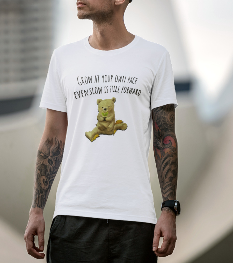 Bear Holding Plant Grow At Your Own Pace Even Slow Is Still Forward T-Shirt