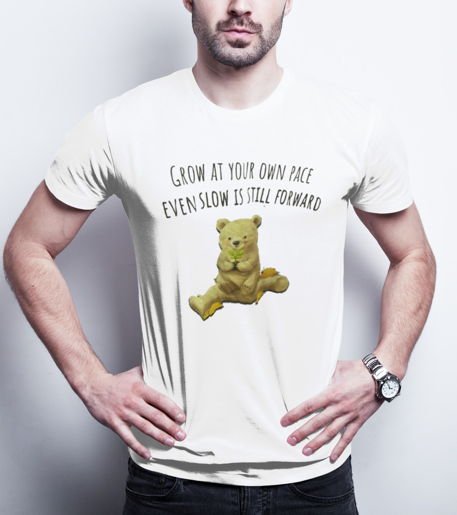 Bear Holding Plant Grow At Your Own Pace Even Slow Is Still Forward T-Shirt