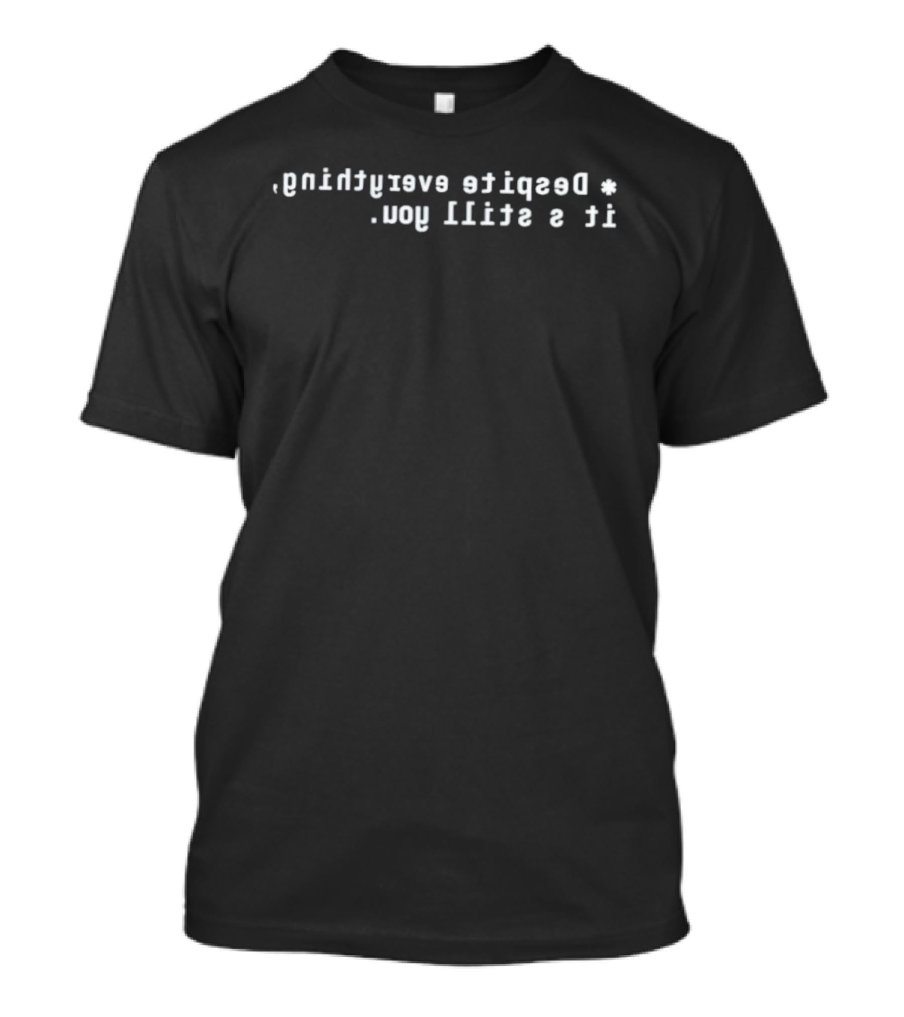 Undertale Famous Quote Despite Everything It's Still You T-Shirt