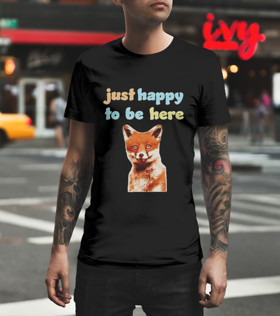 Just Happy To Be Here Smiling Fox T-Shirt
