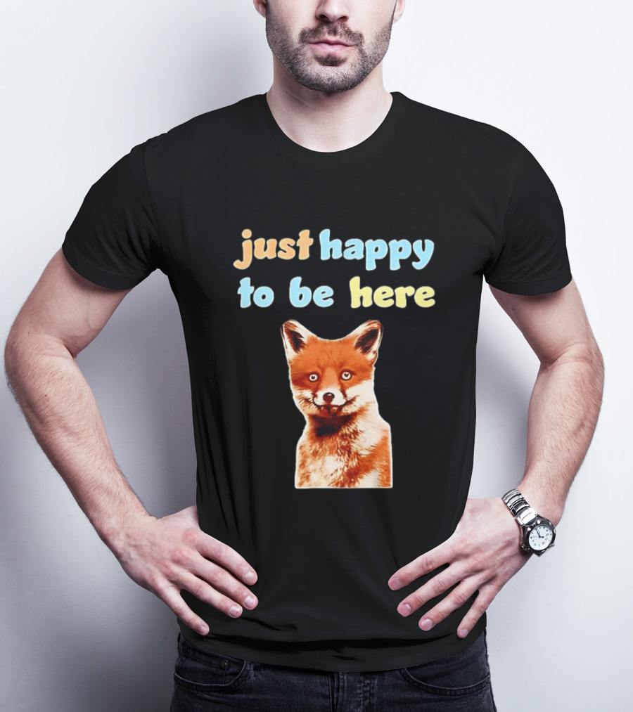 Just Happy To Be Here Smiling Fox T-Shirt