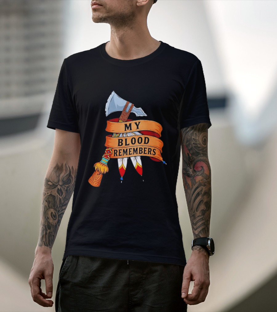 My Blood Remembers Axe And Feathers Rustic Heritage T-Shirt