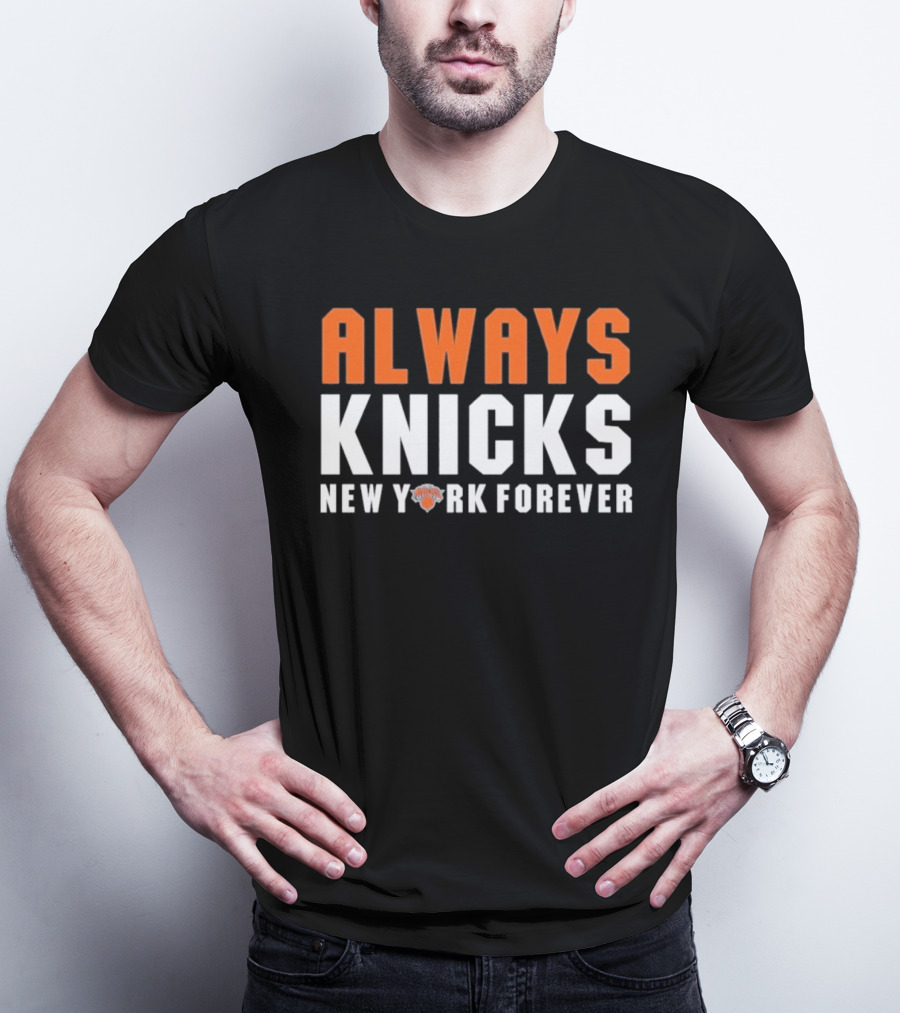 Always Knicks New York Forever Basketball Team Fan T-Shirt
