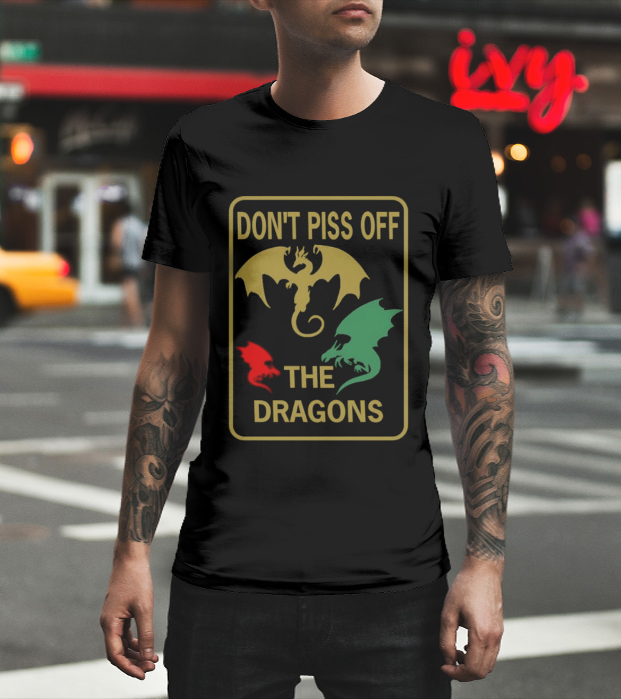 Don't Piss Off The Dragons Three Colorful Dragon T-Shirt
